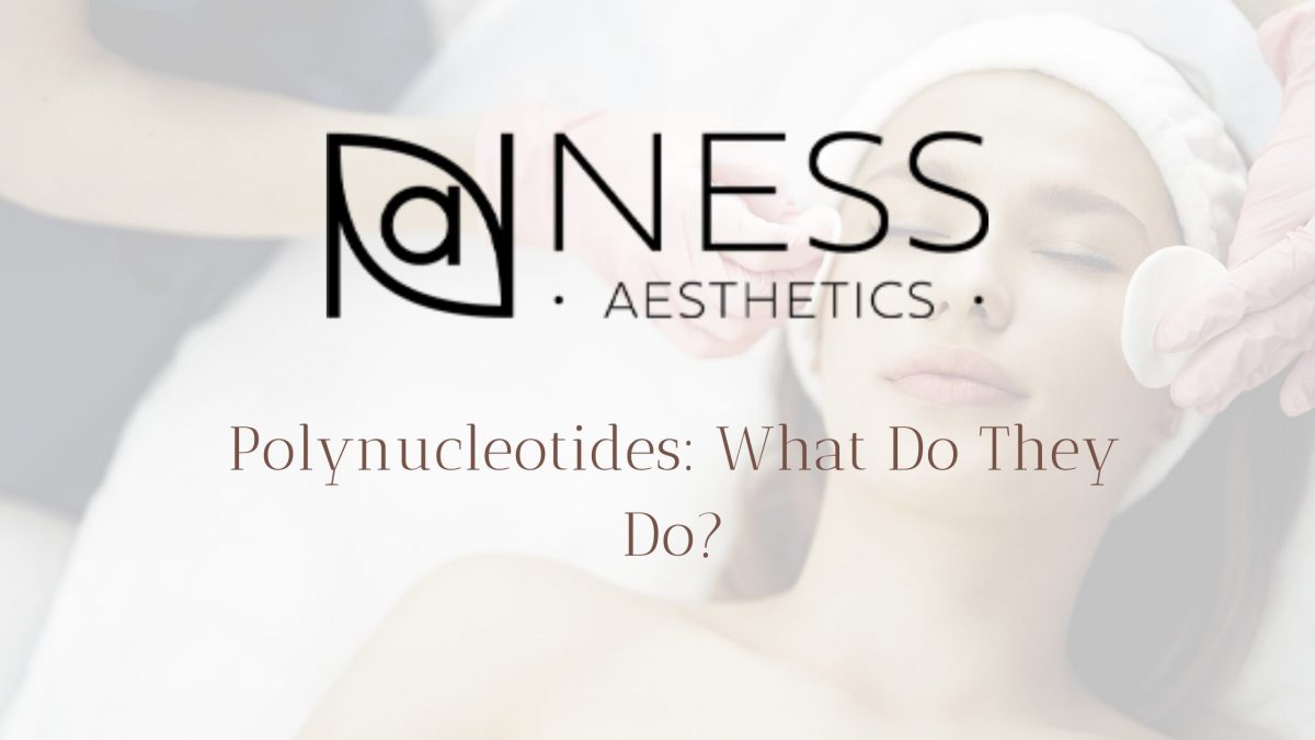 Polynucleotides: What Do They Do? - Ness Aesthetics