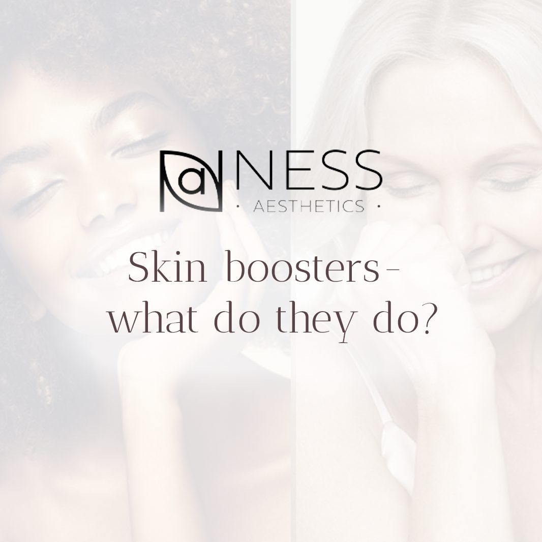 Skin boosters- what do they do? - Ness Aesthetics
